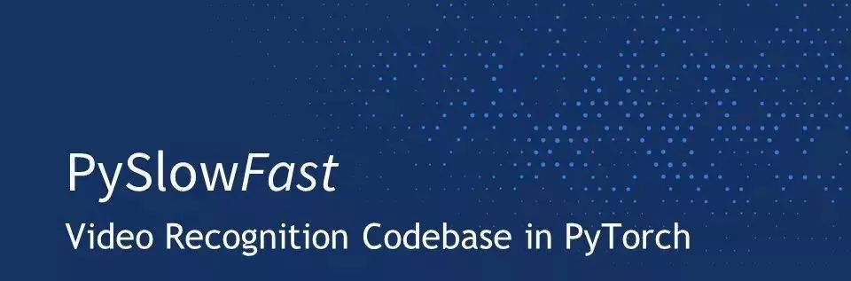 视频识别 SOTA 模型都在这了—PySlowFast! Facebook AI Research 开源视频理解前沿算法代码库-极市开发者社区